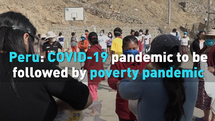 Peru: COVID-19 pandemic to be followed by poverty pandemic - CGTN