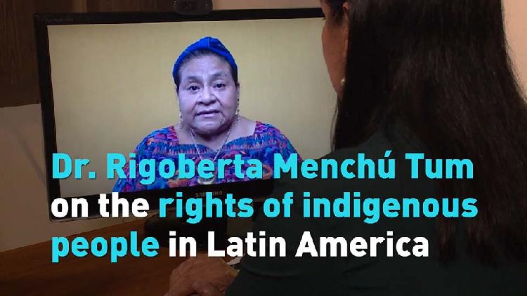 Dr. Rigoberta Menchú Tum on the rights of indigenous people - CGTN