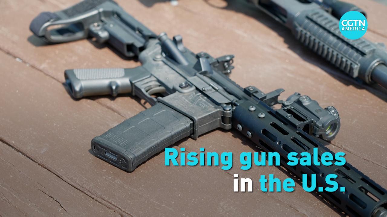 Rising gun sales in the U.S. - CGTN