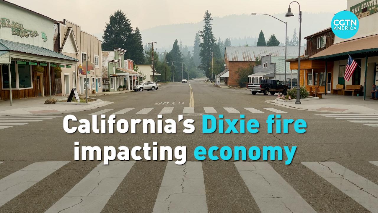 California’s Dixie fire affects the local economy - CGTN