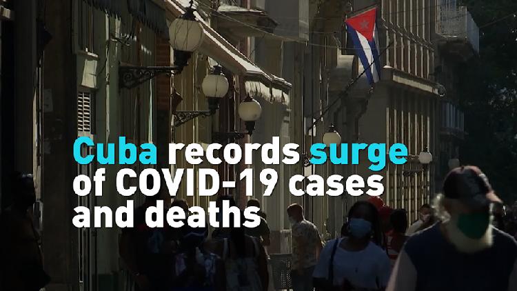 Cuba records surge of COVID-19 cases and deaths - CGTN