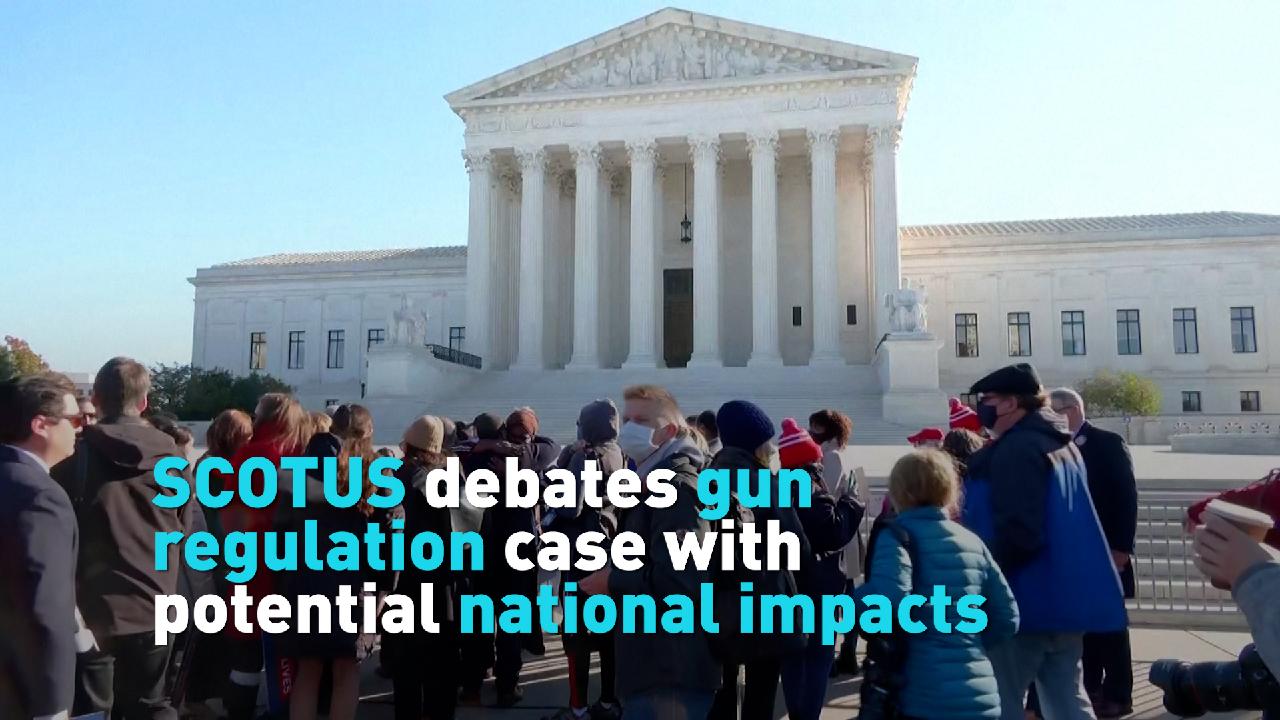 SCOTUS debates gun regulation case with potential national impacts - CGTN