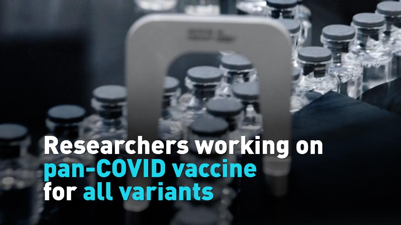 Researchers working on pan-COVID vaccine for all variants - CGTN
