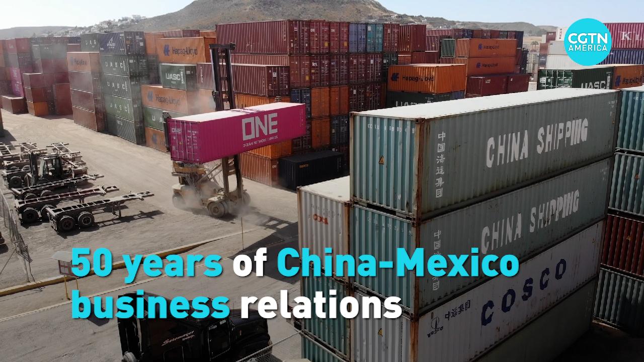 China-Mexico 50 years of business relations - CGTN