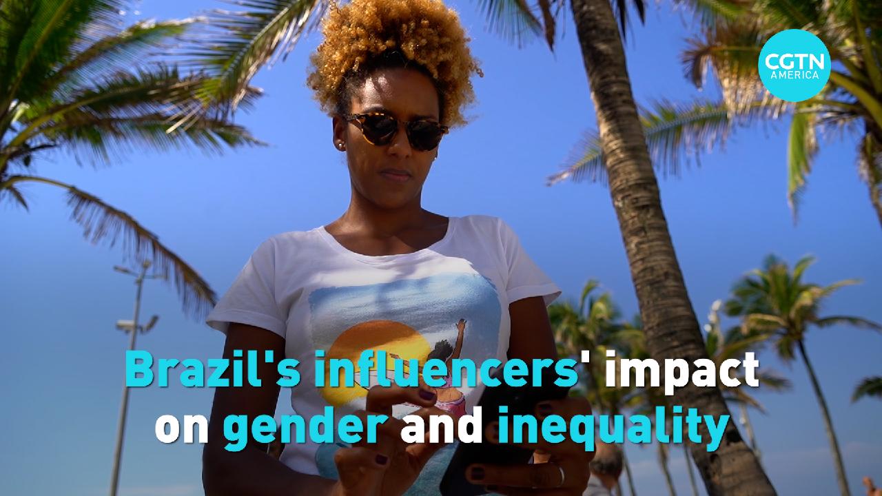 Brazil's influencers' impact on gender and inequality - CGTN
