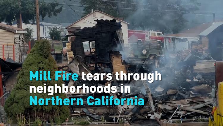 Mill Fire tears through Northern California town - CGTN