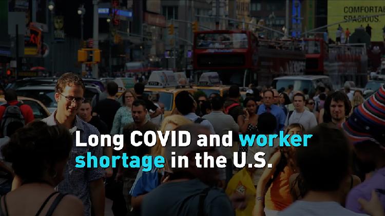 Long COVID and worker shortage in the U.S. - CGTN