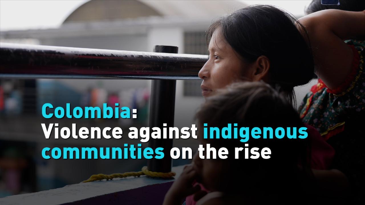 Colombia: Violence against indigenous communities on the rise - CGTN