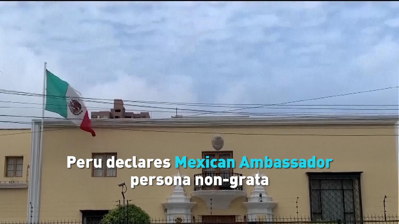 Peru declares Mexican Ambassador persona non-grata - CGTN