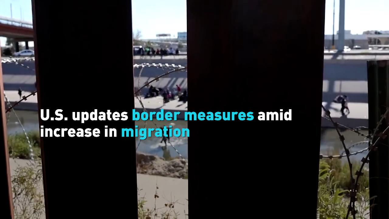 U.S. updates new border measures amid increase in migration - CGTN