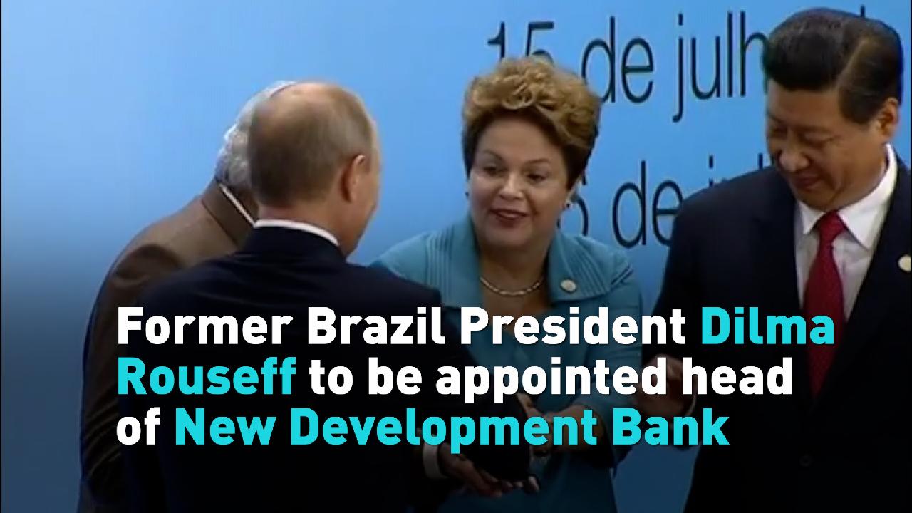 Former Brazil President Dilma Rouseff to be appointed head of New ...