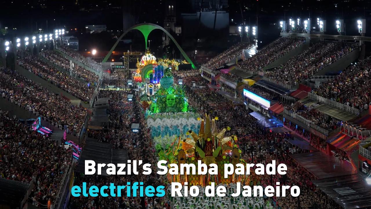Brazil's Samba parade electrifies Rio de Janeiro crowd - CGTN