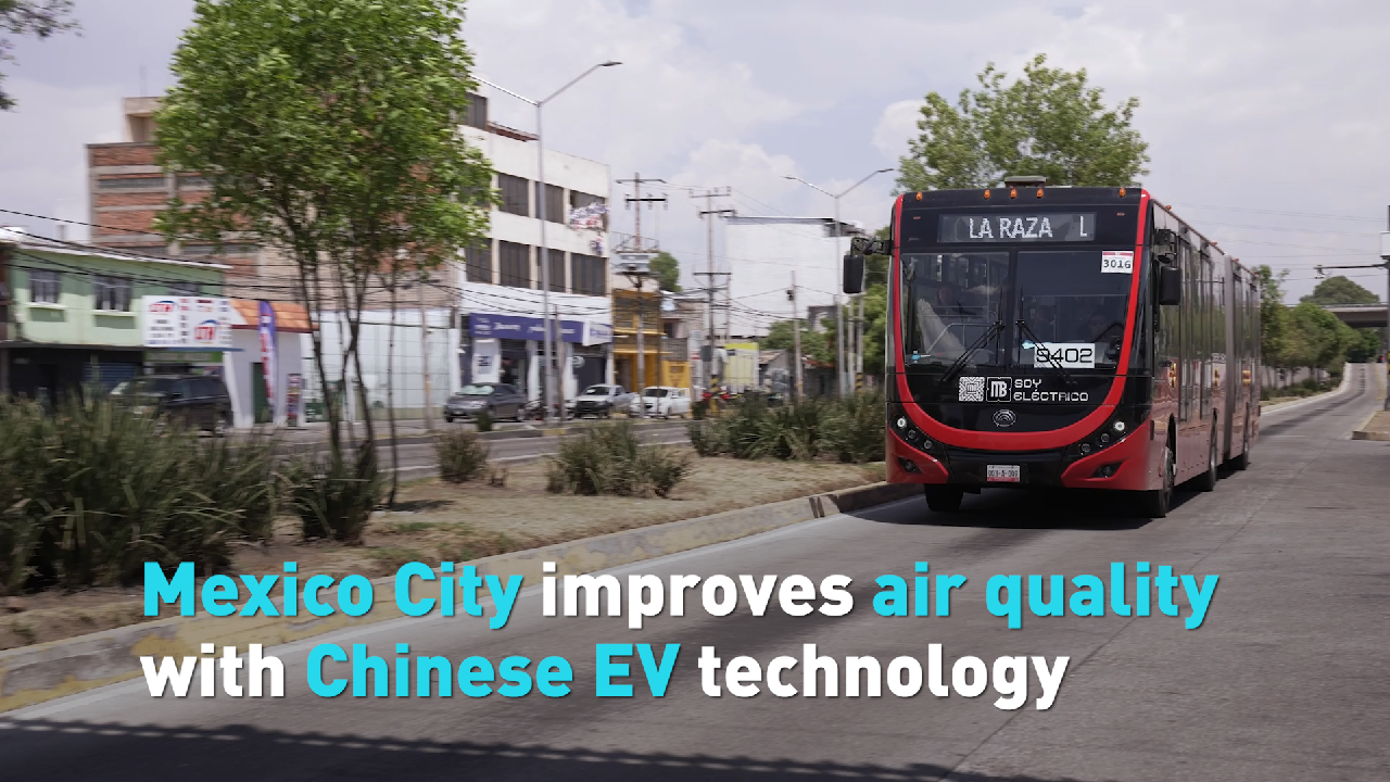 Mexico City improves air quality with Chinese EV technology - CGTN