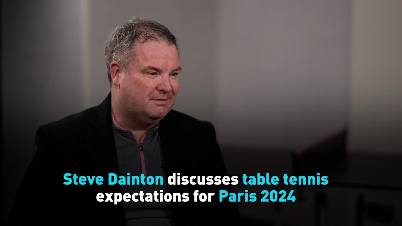 Steve Dainton discusses table tennis expectations for Paris 2024 - CGTN