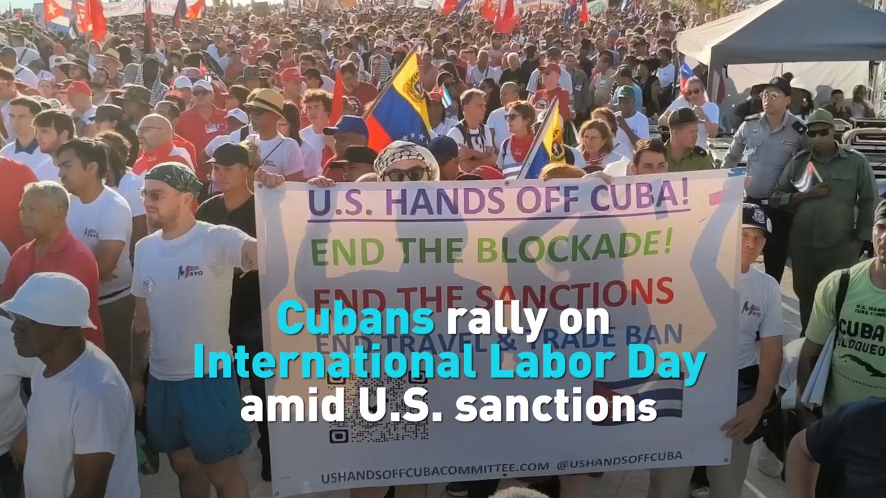 Cubans rally on International Labor Day amid U.S. sanctions - CGTN
