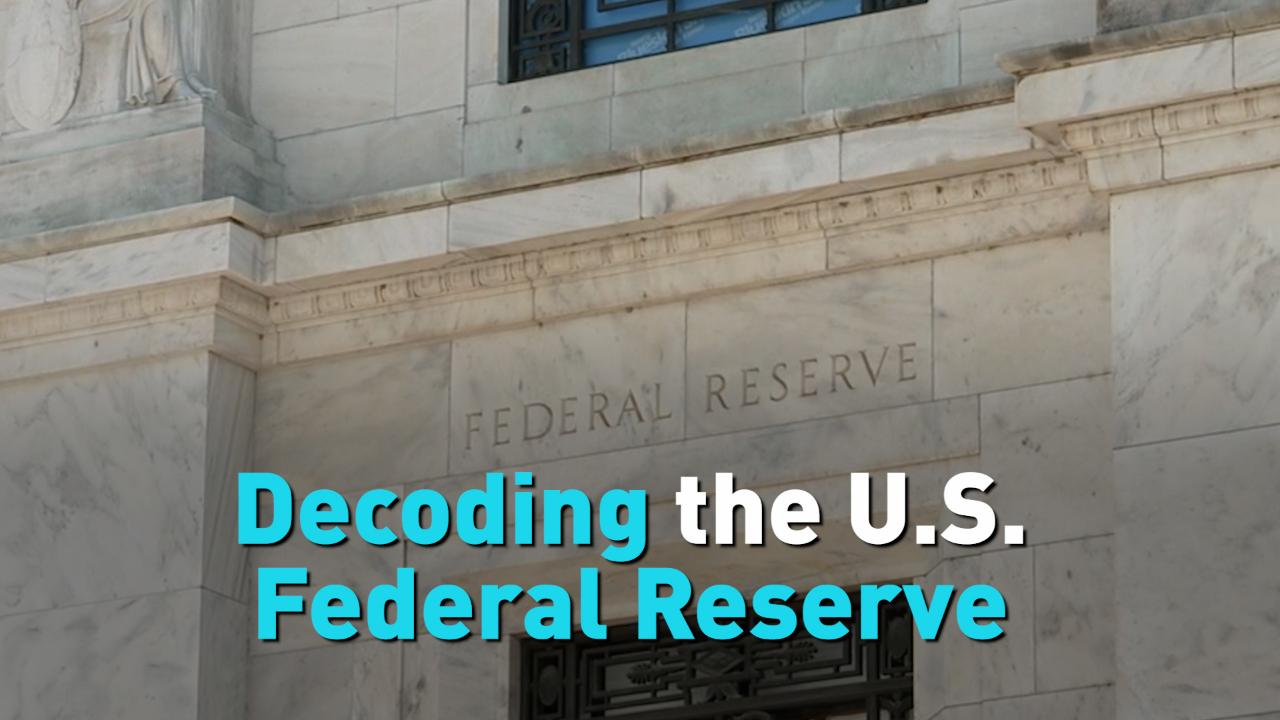 Decoding the U.S. Federal Reserve - CGTN