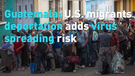 Guatemala: U.S. migrants deportation adds risk of spreading virus - CGTN