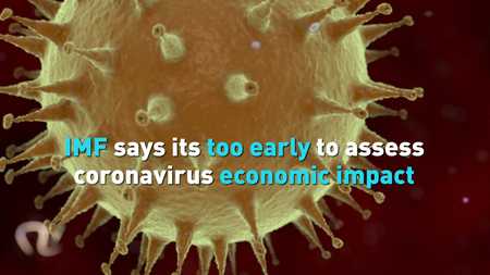 IMF says too early to assess the economic impact of coronavirus - CGTN